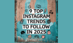 9 Top Instagram Trends To Follow In 2025